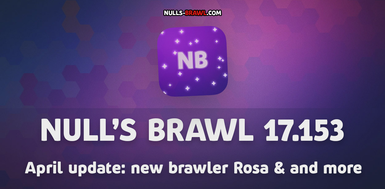 Download Null's Brawl 17.153 - April update: new brawler Rosa & and more