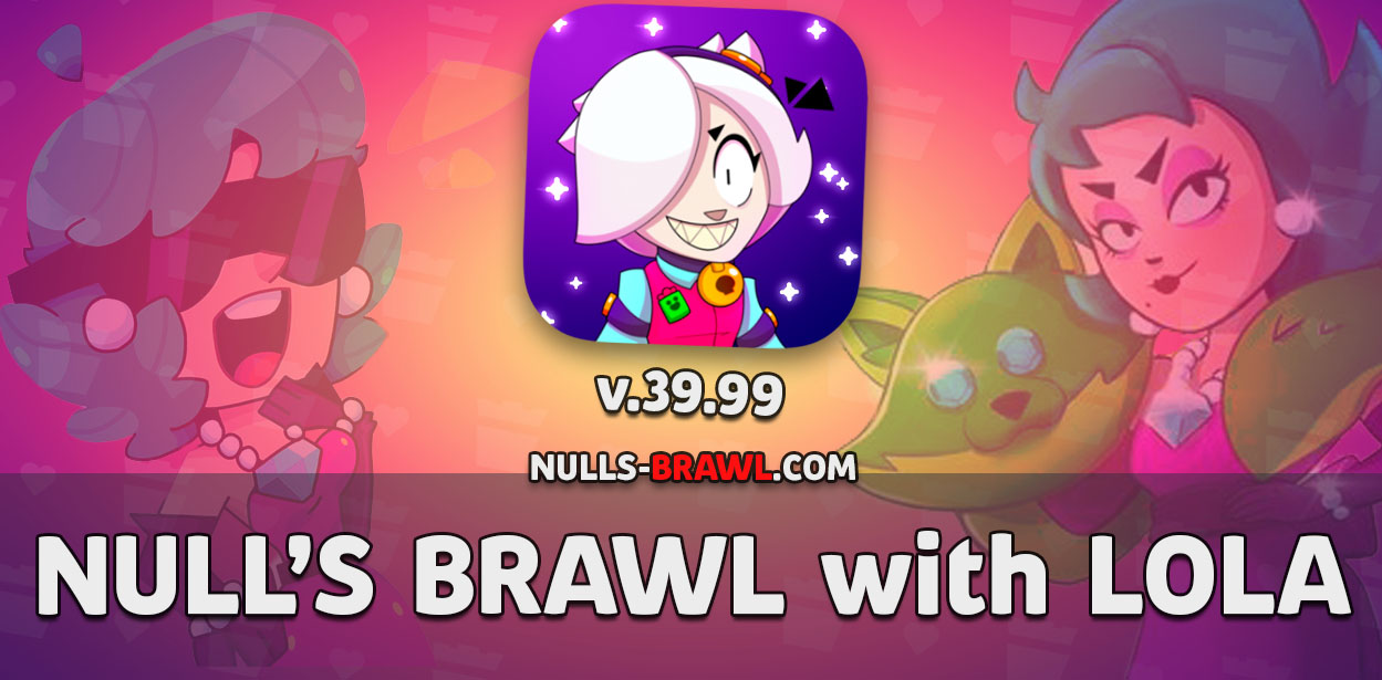 Download Null's Brawl with Lola (v.39.99) | Null's Brawl
